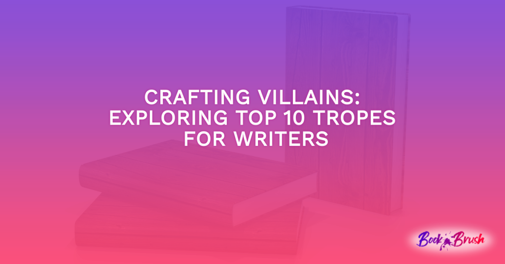 BookBrushImage Crafting Villains Exploring Top 10 Tropes for Writers ...